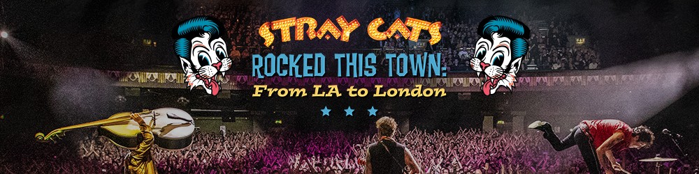Stray Cats - Rocked This Town: From LA to London