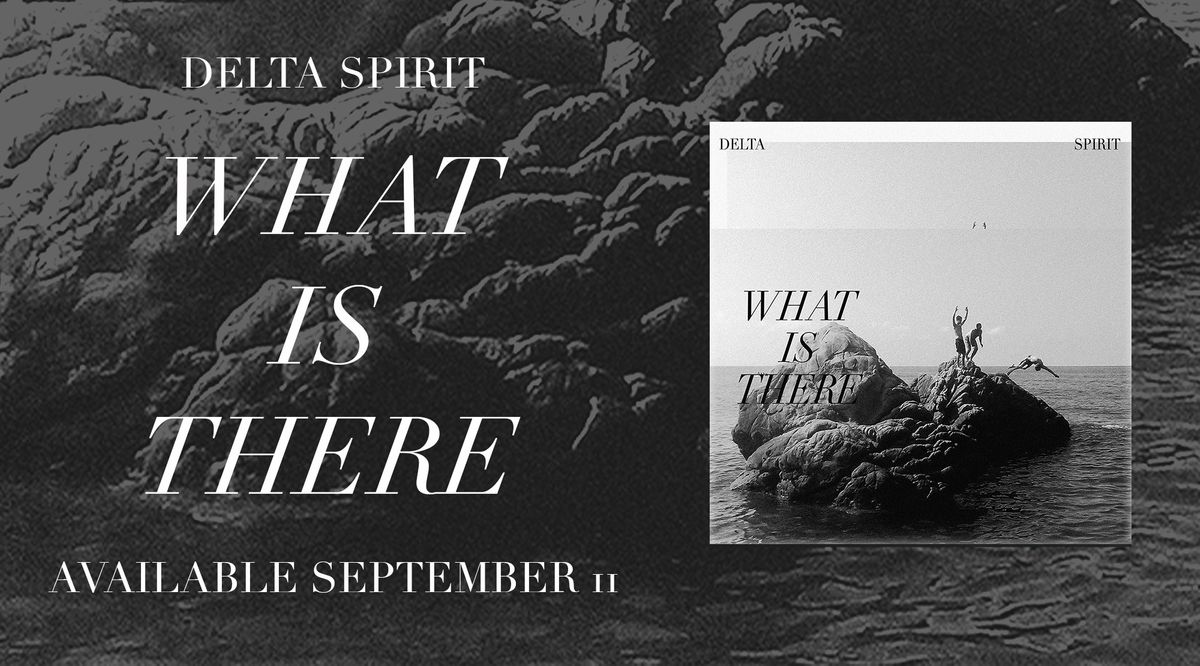 Delta Spirit - What Is There