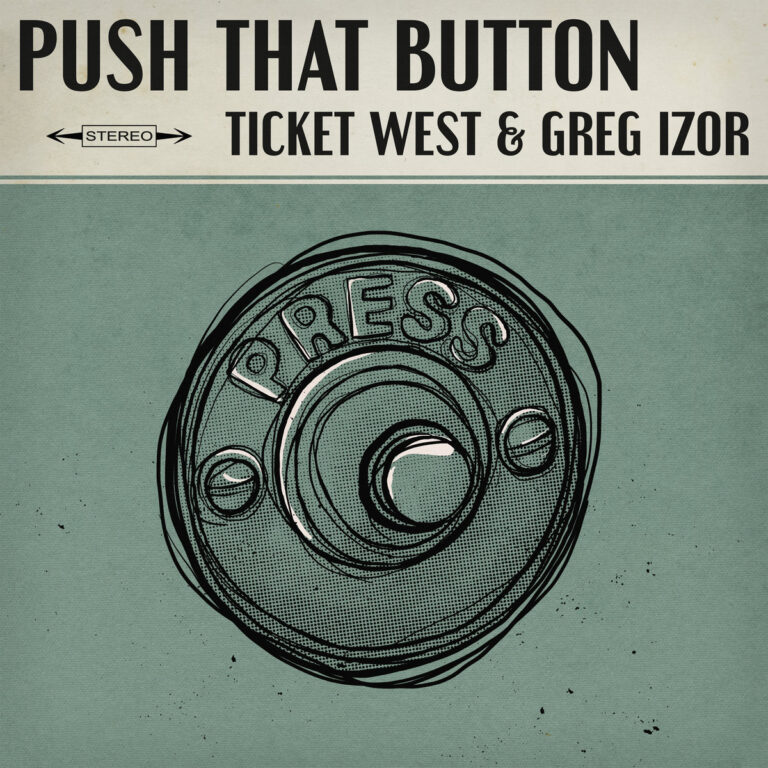 Single I Ticket West & Greg Izor - Push That Button I Bluestown Music