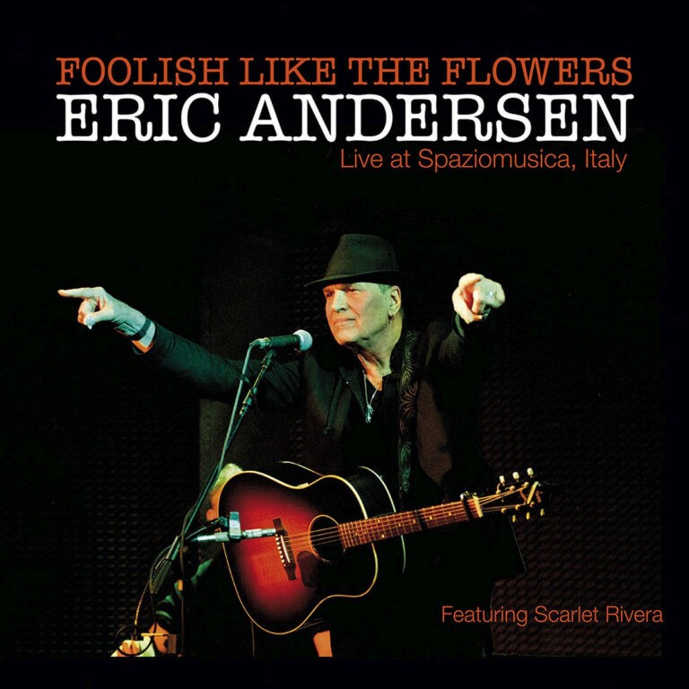 New Release: Eric Andersen - Foolish Like The Flowers I Bluestown Music