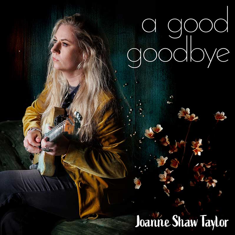Single I Joanne Shaw Taylor - A Good Goodbye I Bluestown Music