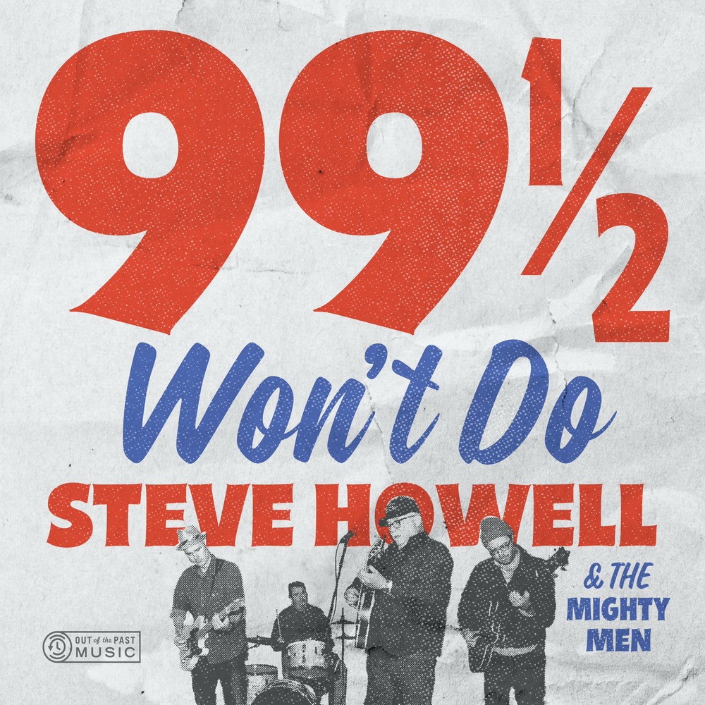 Review: Steve Howell & The Mighty Men - 99 ½ Won't Do I Bluestown Music