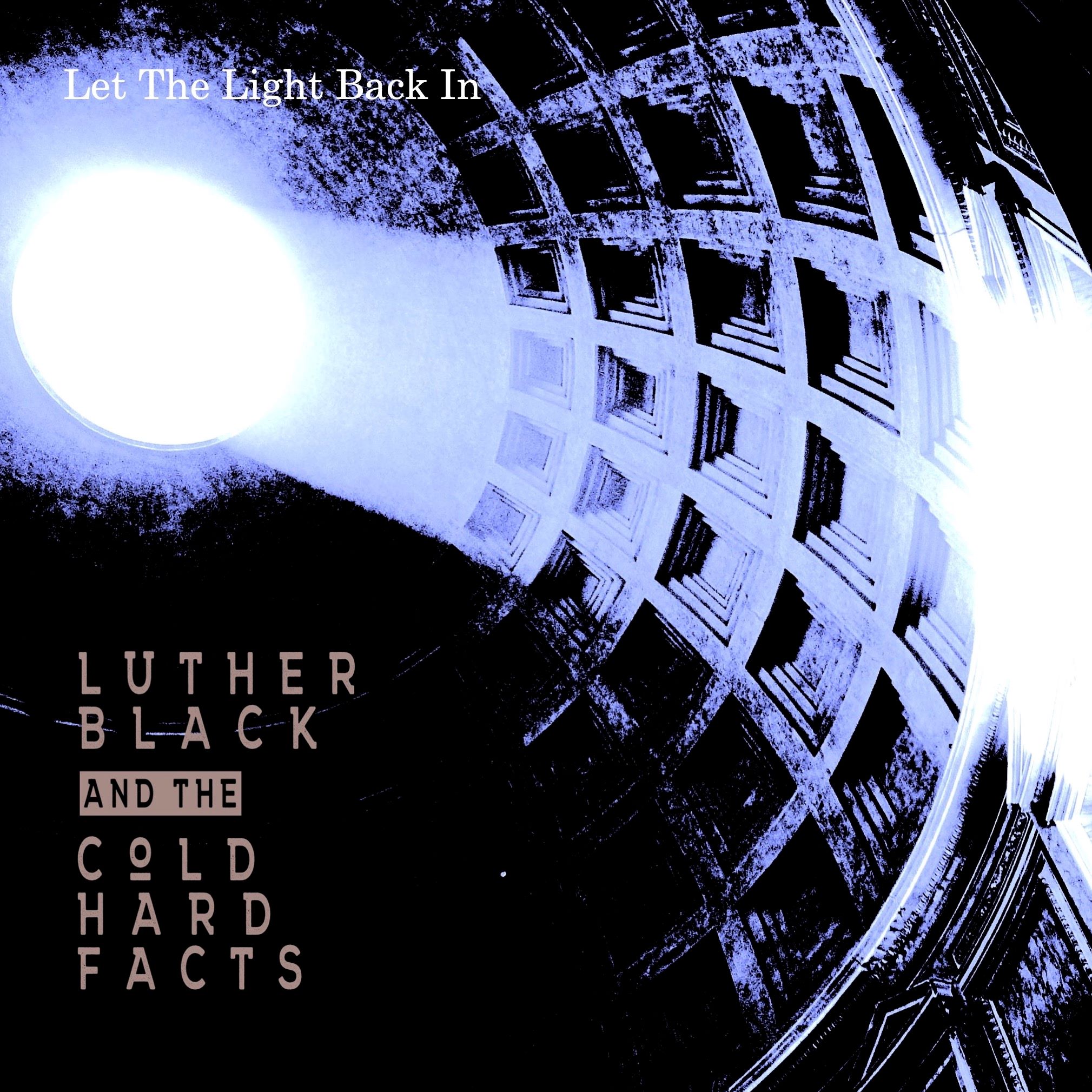 Review: Luther Black And The Cold Hard Facts – Let The Light Back In I ...