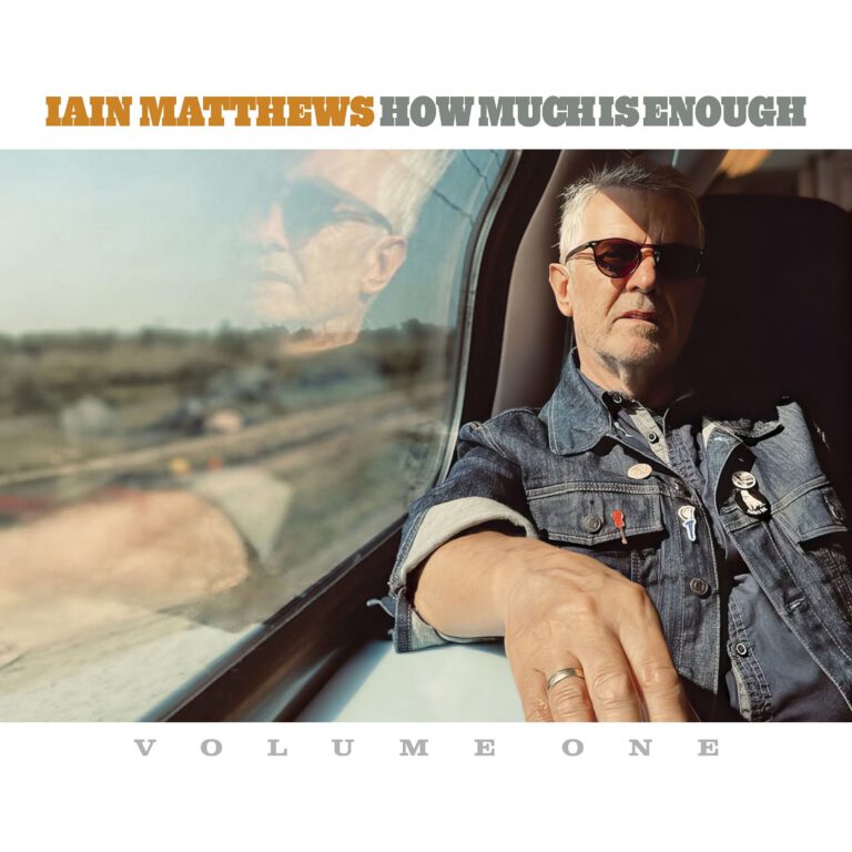 Review: Iain Matthews – How Much Is Enough I Bluestown Music